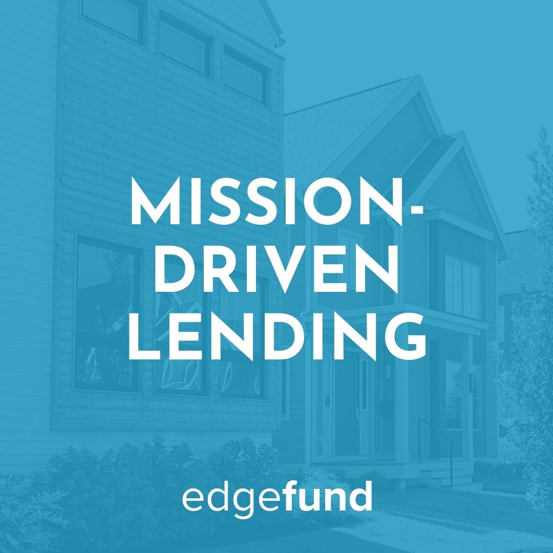 Edge Fund | Mission-Driven Lender | Single-Family Home Loan | Edge Fund